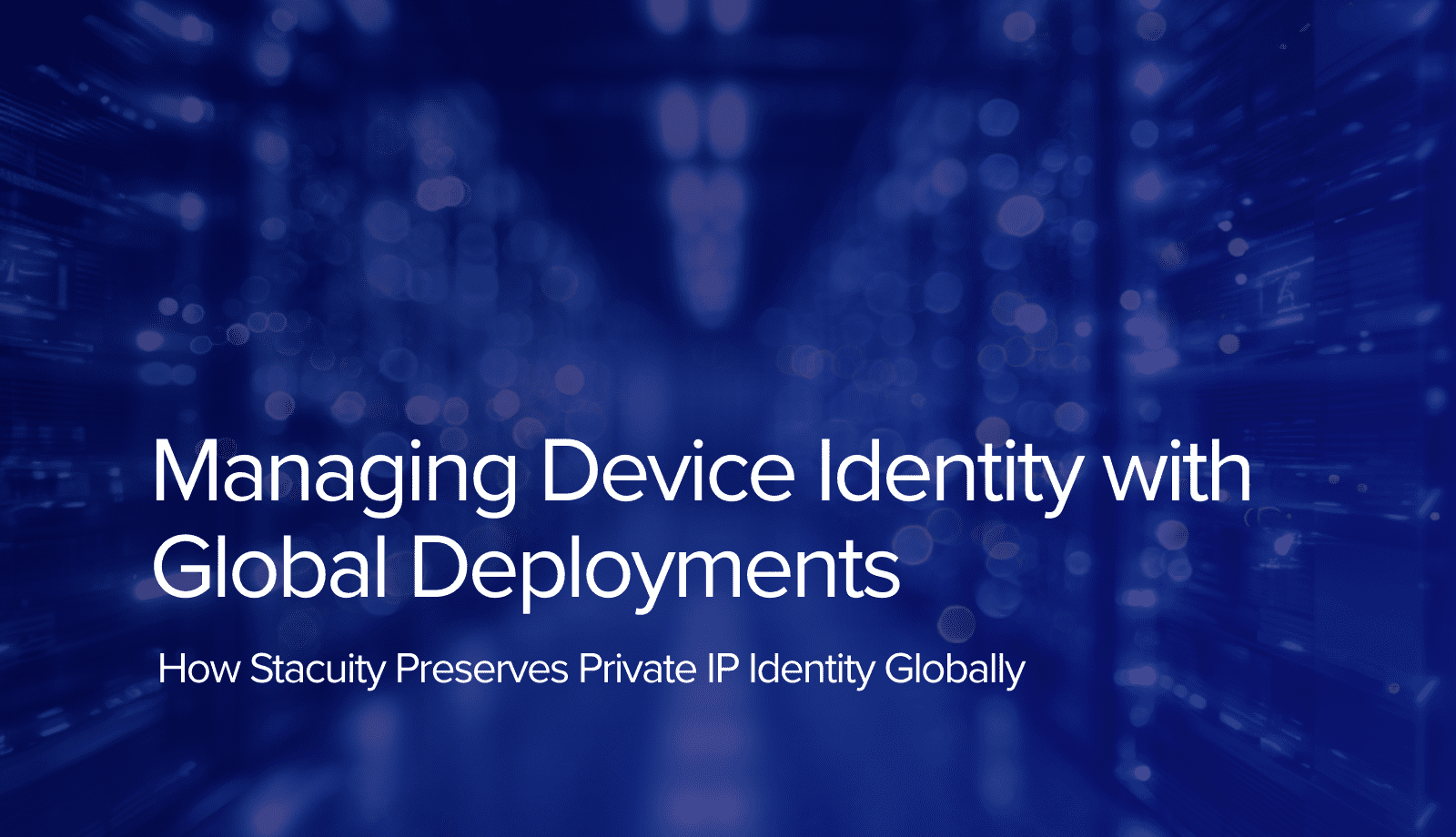 Device Identity: Consistent Private IP for Global Deployments